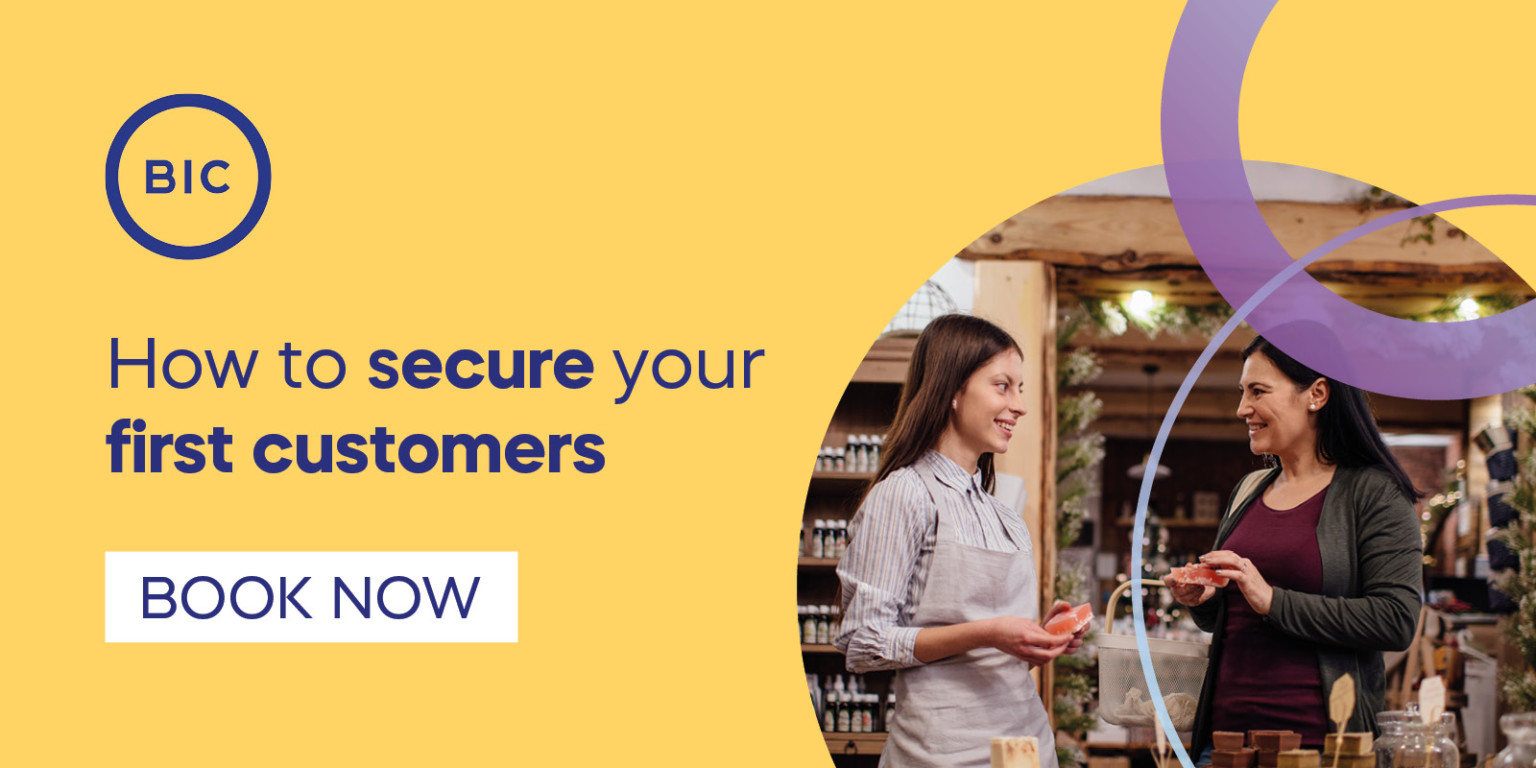 How to secure your first customers - North East BIC